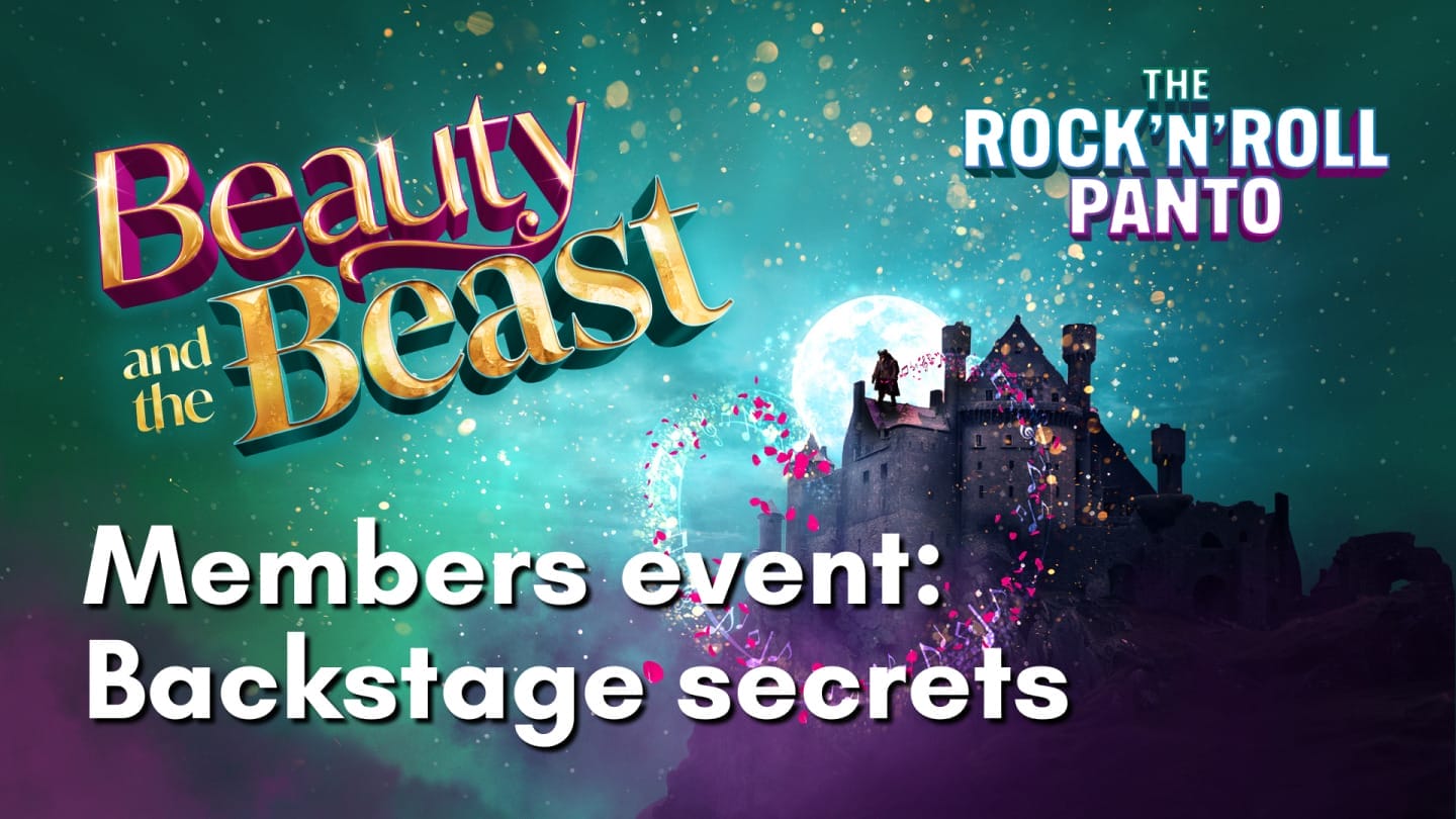Member's Events: Beauty and the Beast - Backstage Panto Secrets! - New Wolsey Theatre